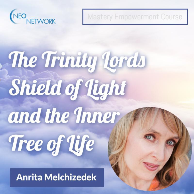 The Trinity Lords Shield of Light and The Inner Tree of Life with Anrita Melchizedek - New Earth ...