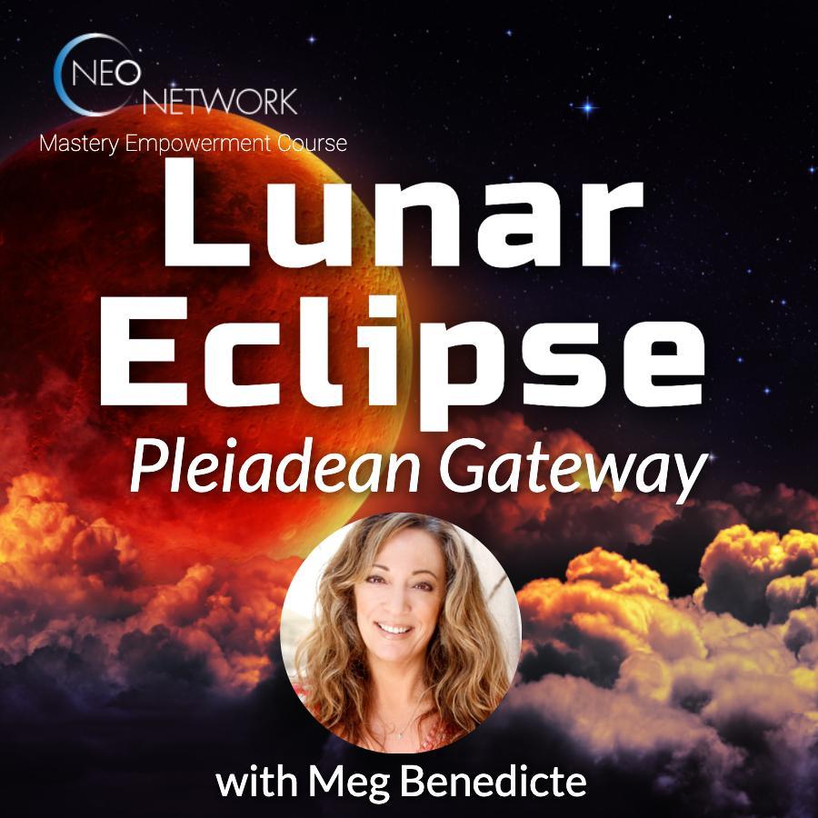 Mastery Empowerment Course: Lunar Eclipse-Pleiadean Gateway with Meg Benedicte - New Earth One ...