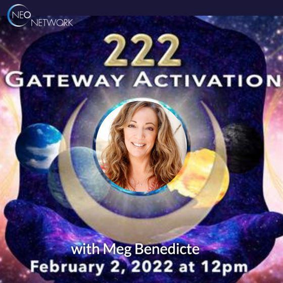 2222 | 222 Gateway Activations with Meg Benedicte - New Earth One Network