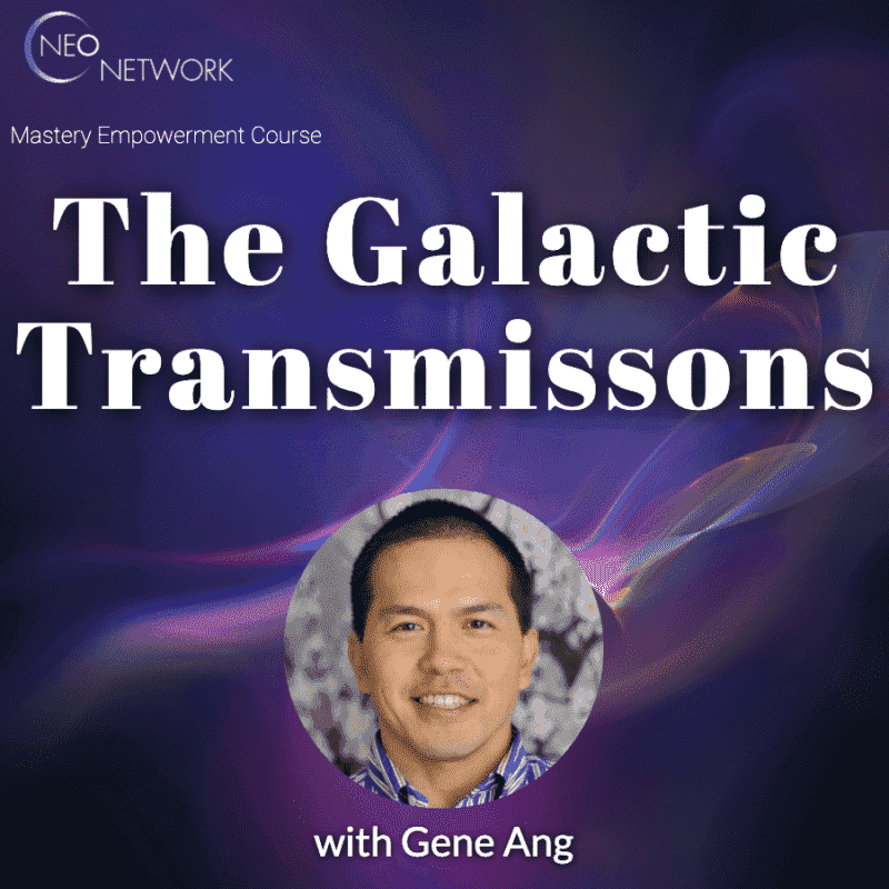 Mastery Empowerment Course: The Galactic Transmissions with Gene Ang - New Earth One Network
