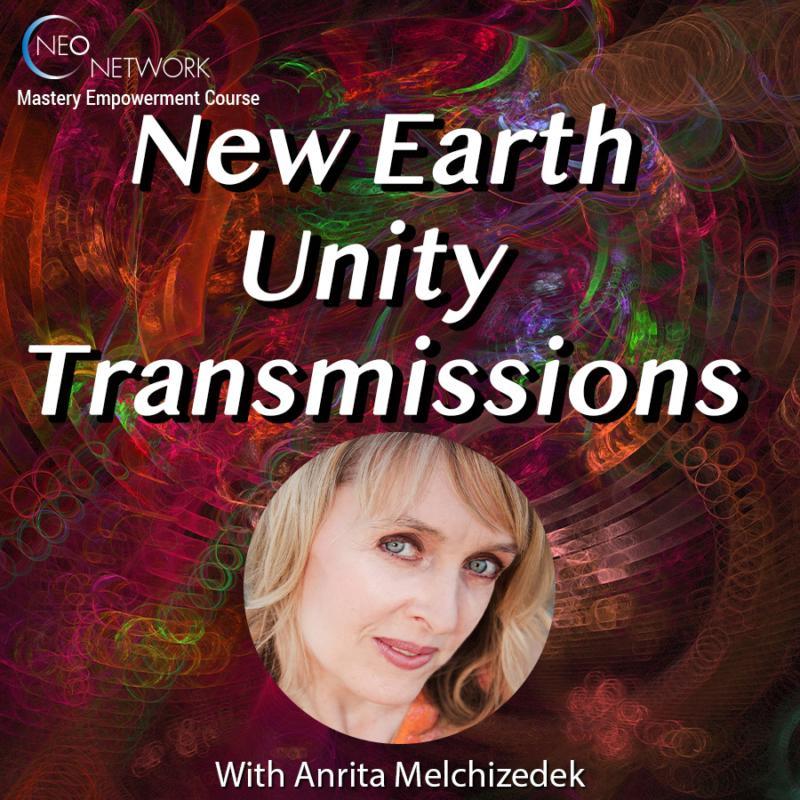 Mastery Empowerment Course: Anrita Melchizedek: New Earth Unity Transmissions - New Earth One ...