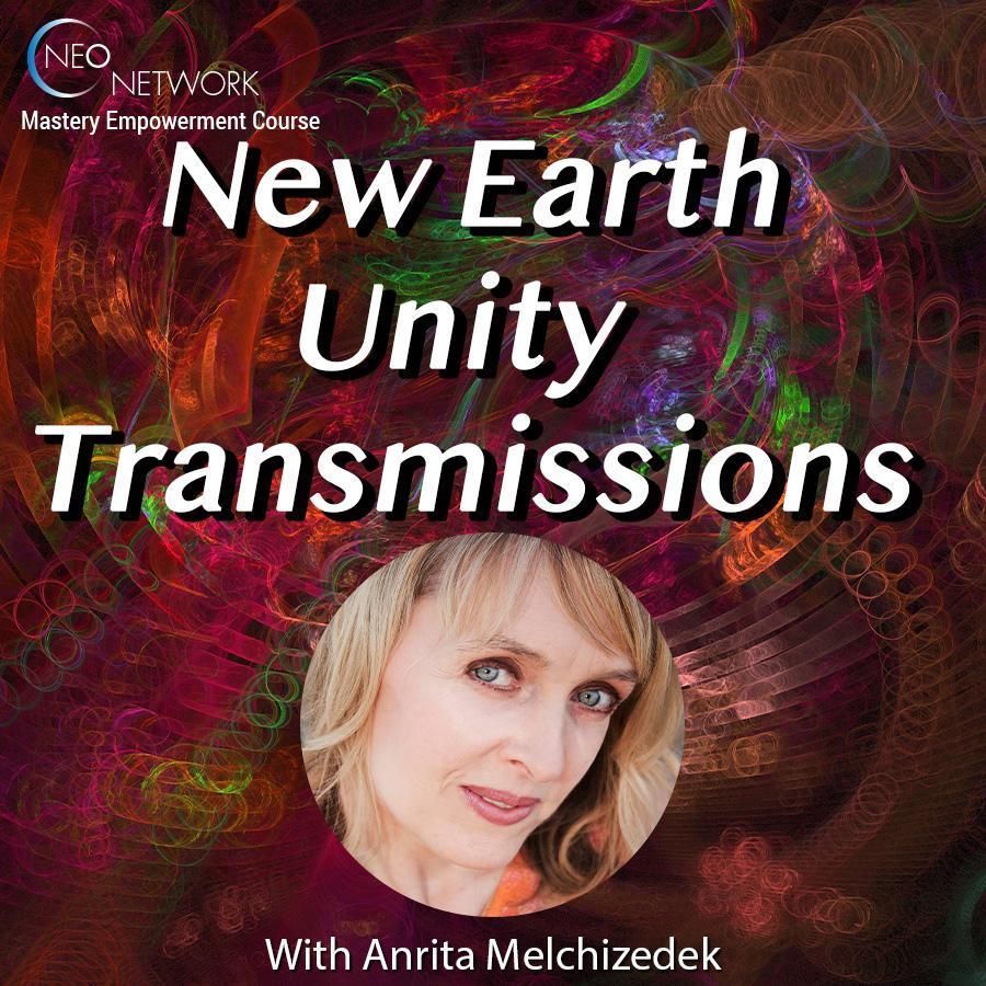 Mastery Empowerment Course: Anrita Melchizedek: New Earth Unity Transmissions - New Earth One ...
