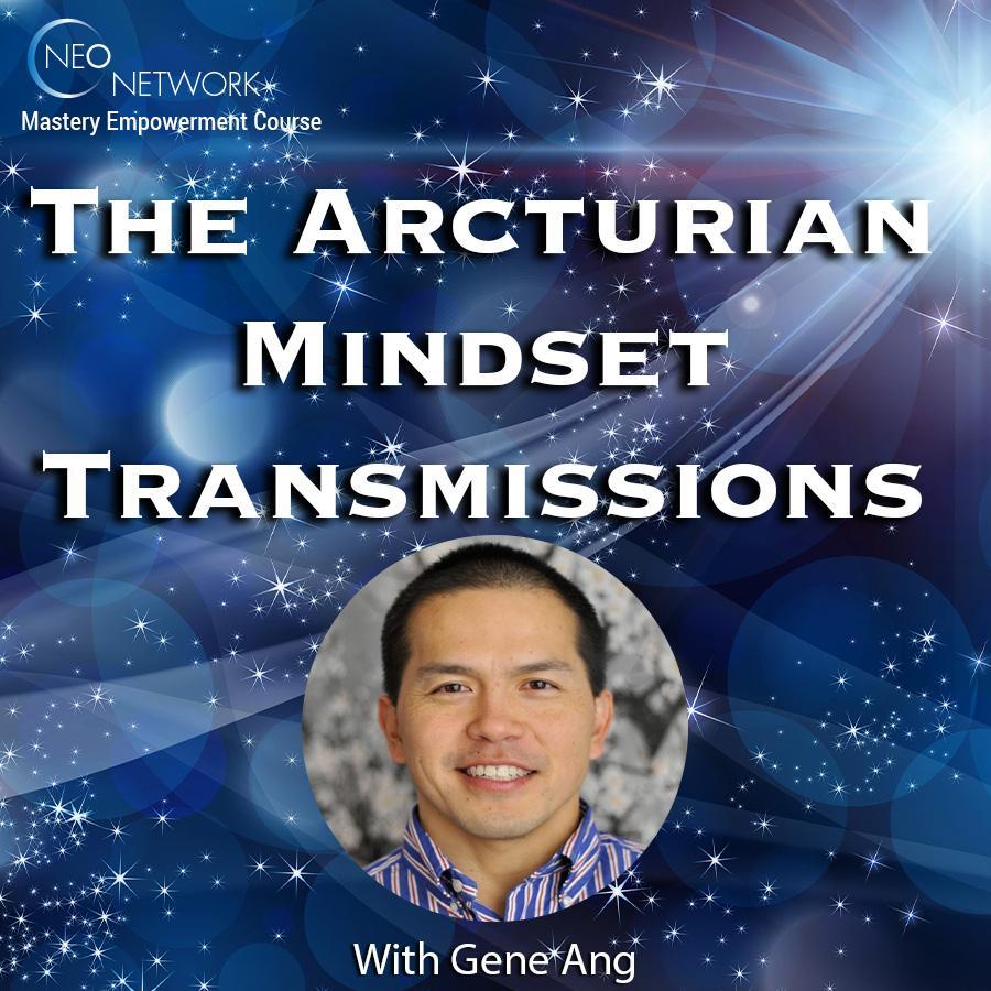 Mastery Empowerment Course: The Arcturian Mindset Transmissions with Gene Ang - New Earth One ...