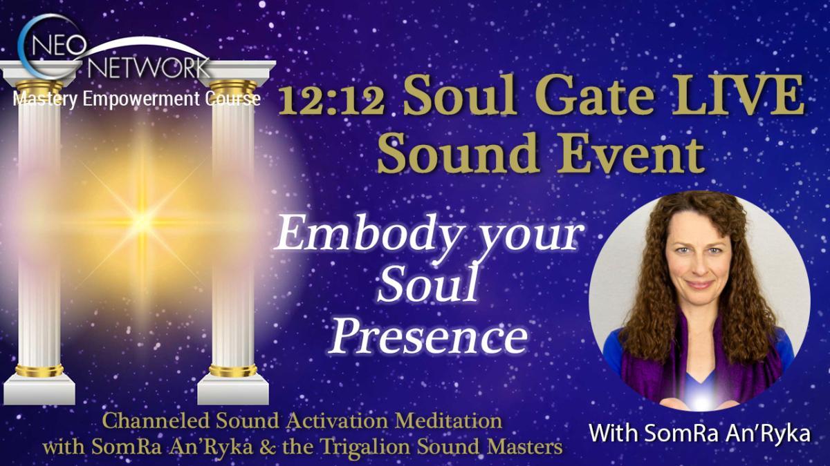 Mastery Empowerment Course: 12:12 Soul Gate LIVE Sound Event - Embody Your Soul Presence ...