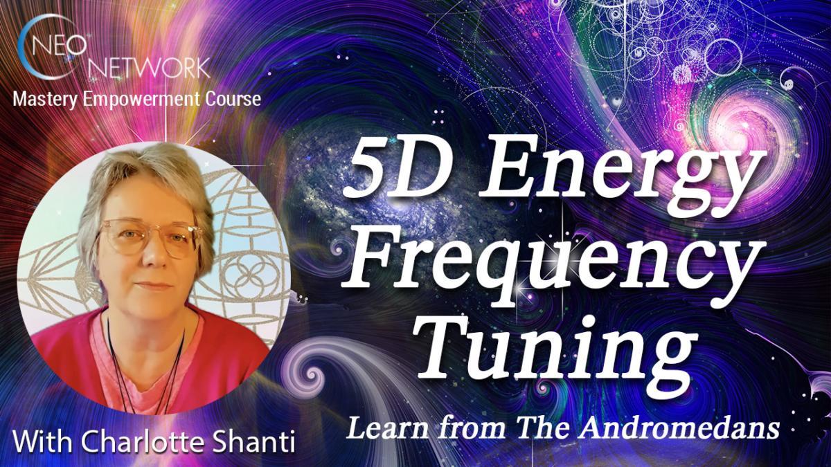 Mastery Empowerment Course: 5D Energy Frequency Tuning with Charlotte ...