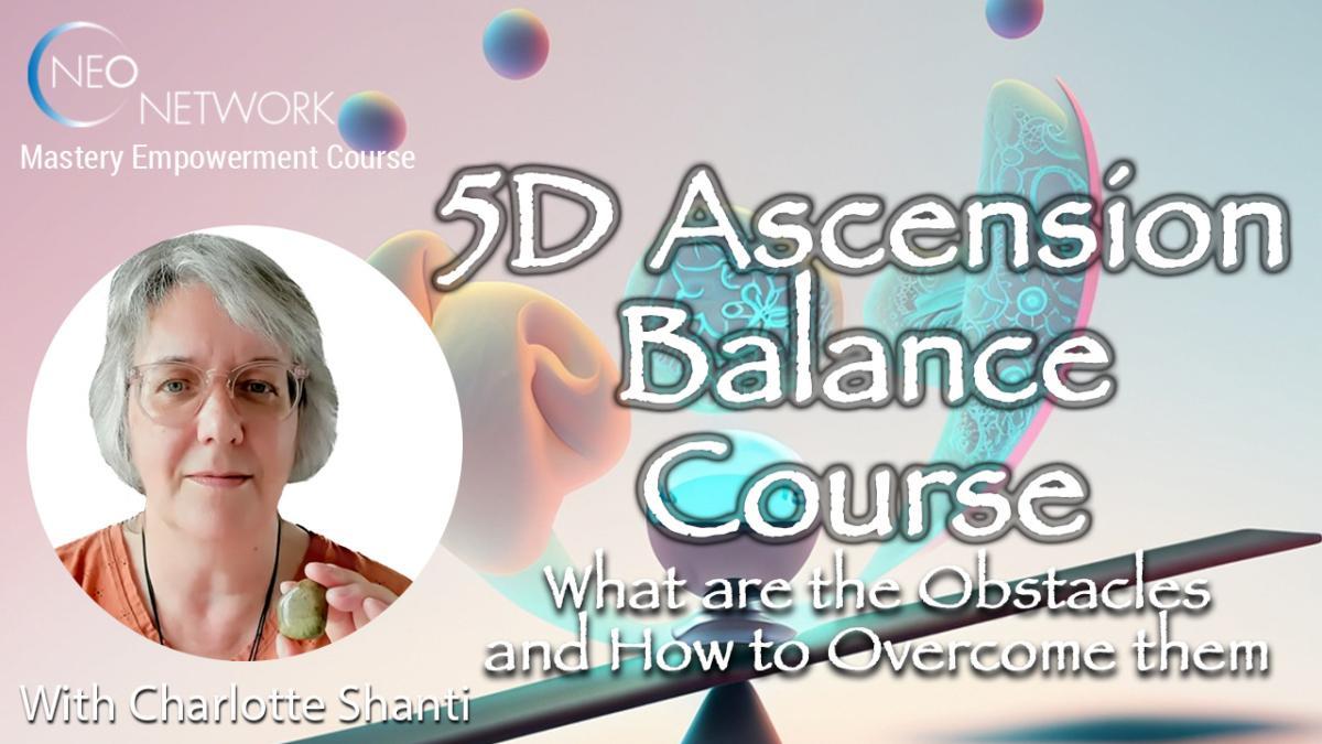 Mastery Empowerment Course: 5D Ascension Balance Course with Lightship ...