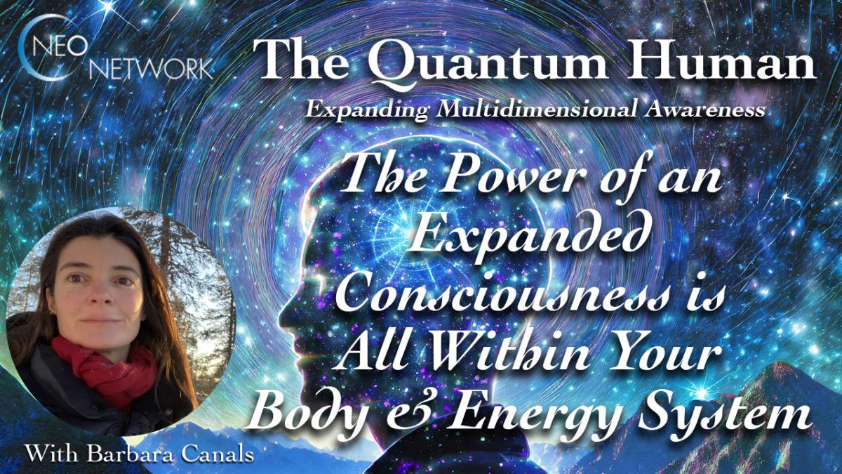 The Quantum Human | The Power of an Expanded Consciousness is All ...