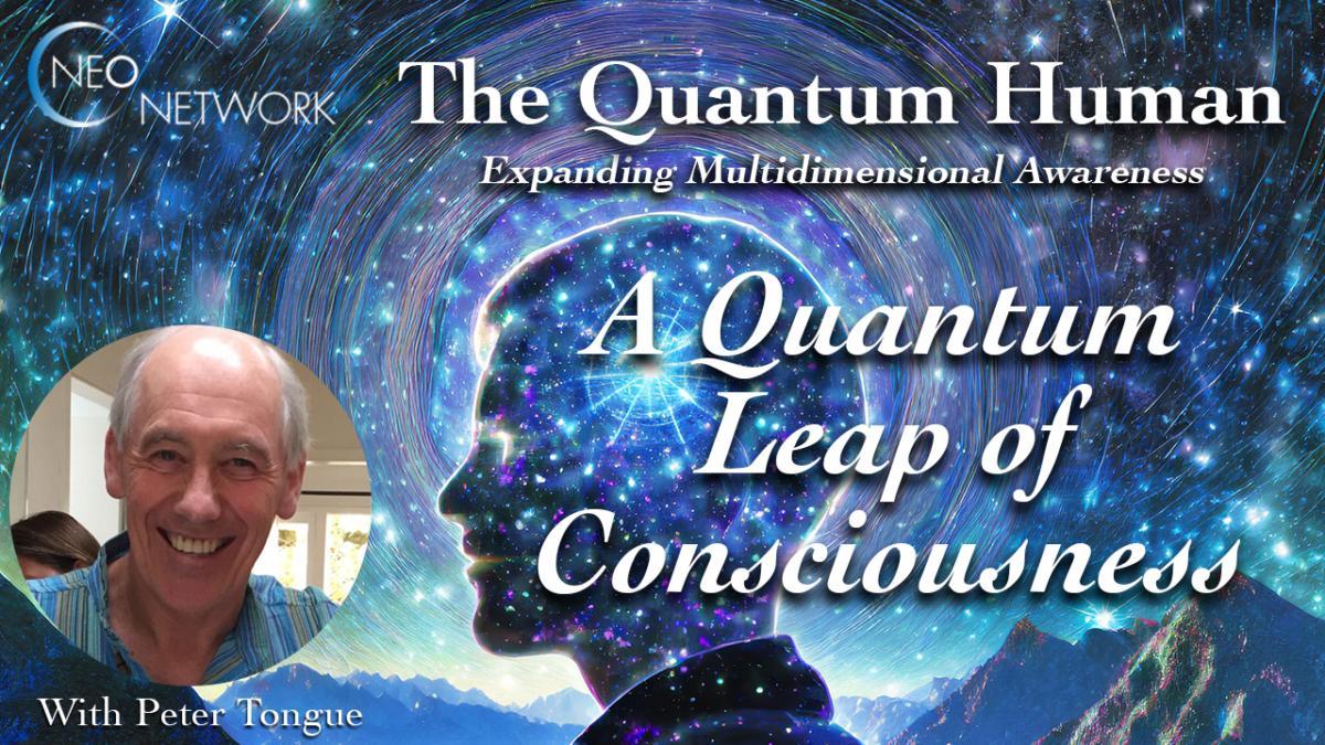 The Quantum Human | A Quantum Leap of Consciousness with Peter Tongue ...
