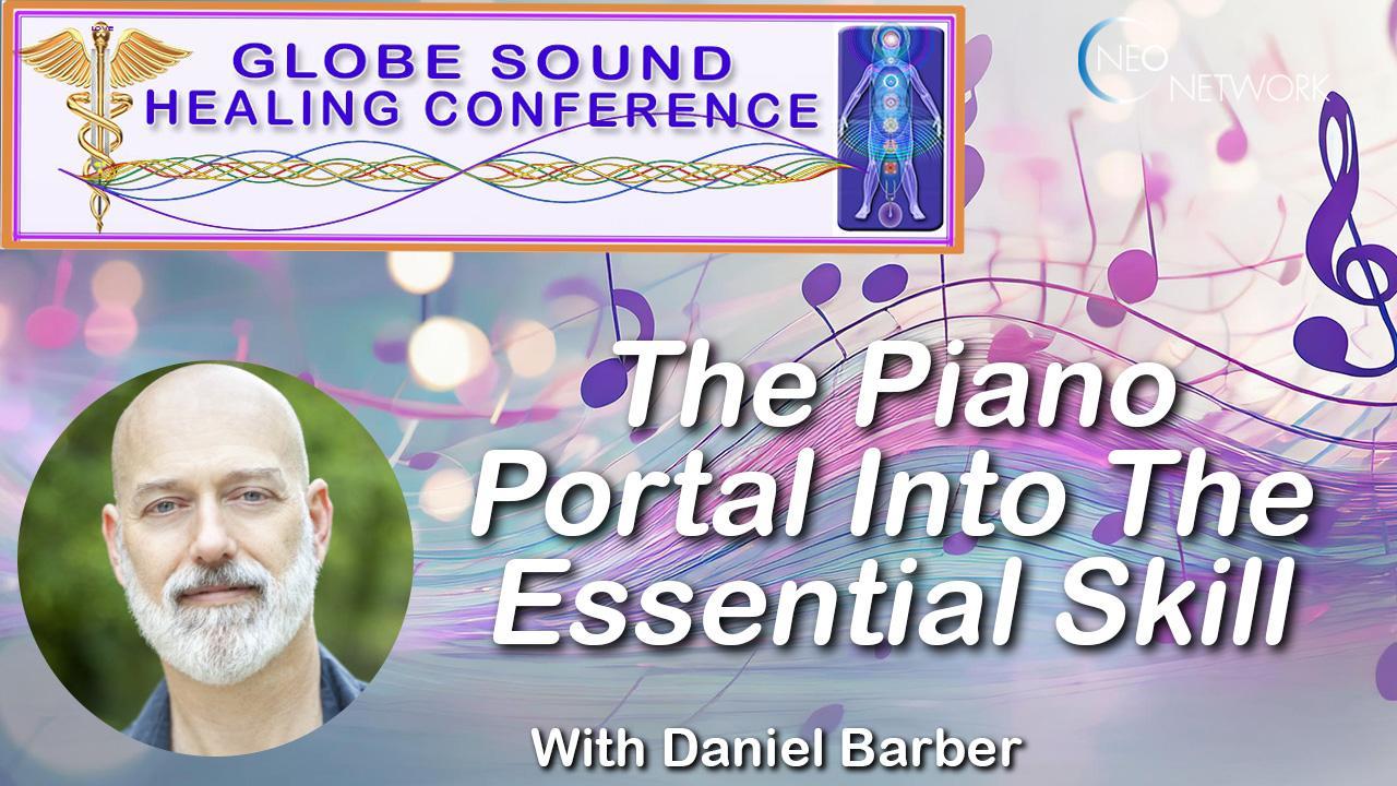 GSH2024 | The Piano Portal Into The Essential Skill with Daniel Barber | Sound Bath with Daniel ...