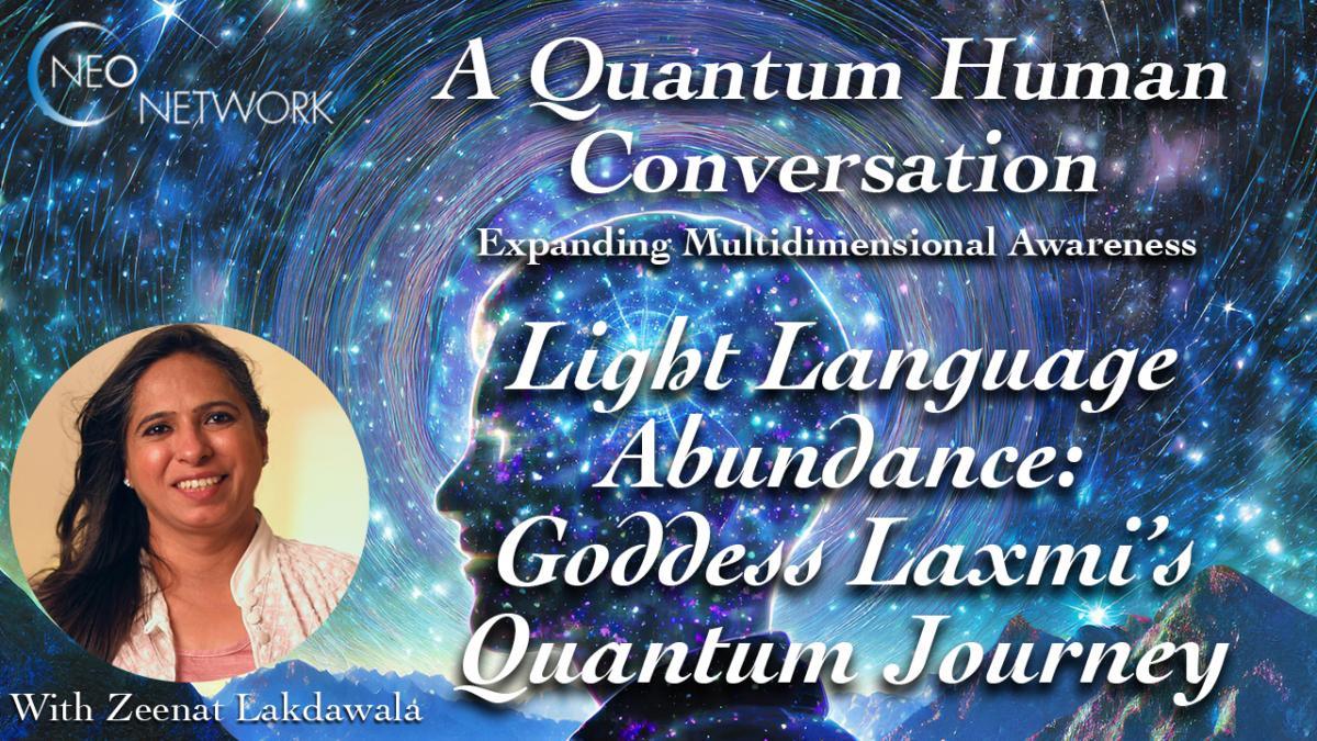 The Quantum Human | Light Language Abundance: Goddess Laxmi's Quantum Journey with Zeenat ...