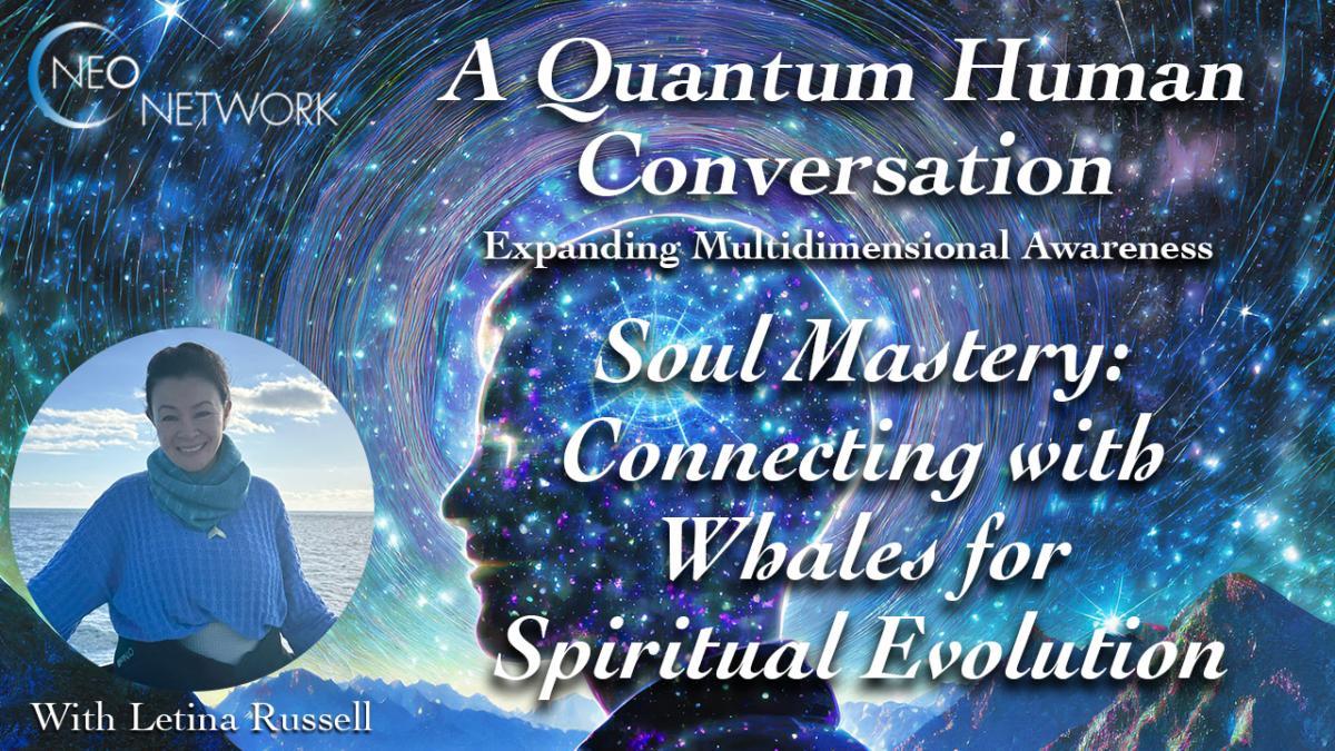 The Quantum Human | Soul Mastery: Connecting with Whales for Spiritual Evolution with Letina ...