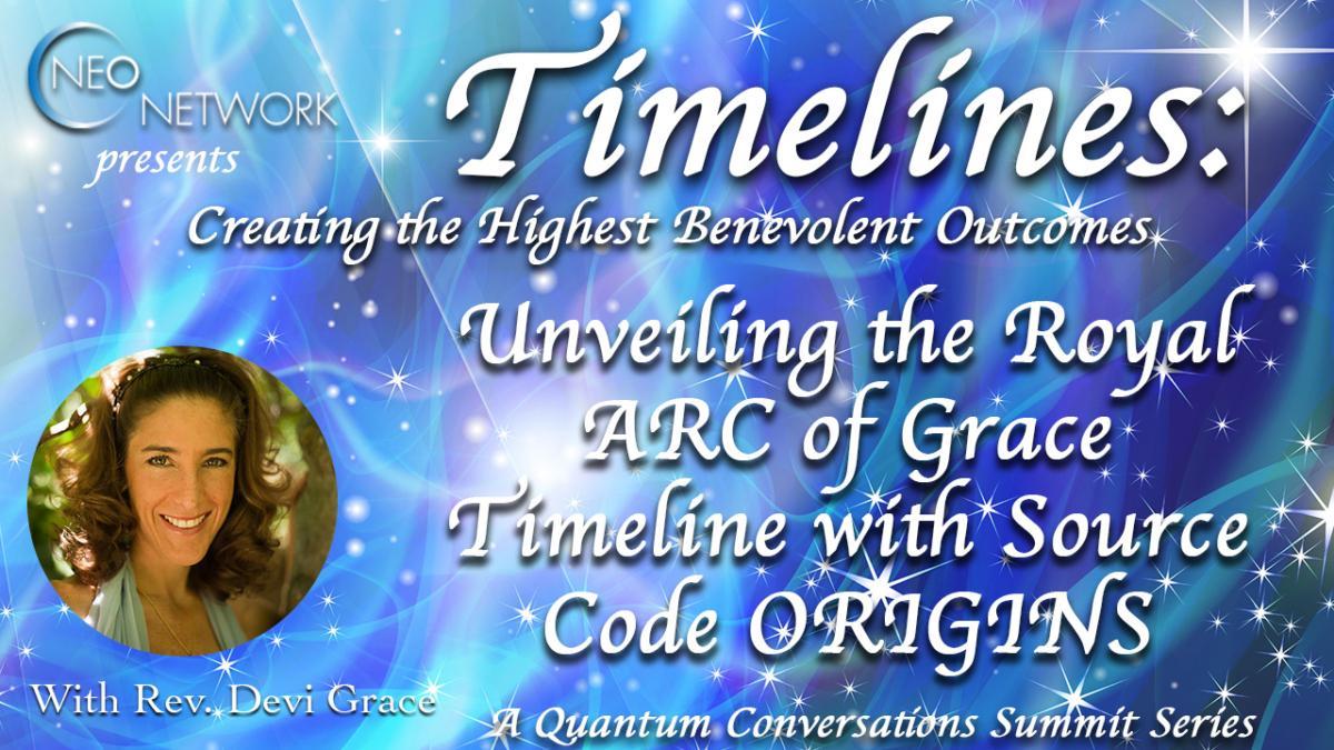 Timelines | Unveiling the Royal ARC of GRACE Timeline with Source Code ORIGINS with Rev. Devi ...