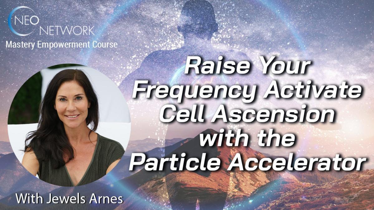 Mastery Empowerment Course: Jewel Arnes: Raise Your Frequency Activate Cell Ascension with the ...