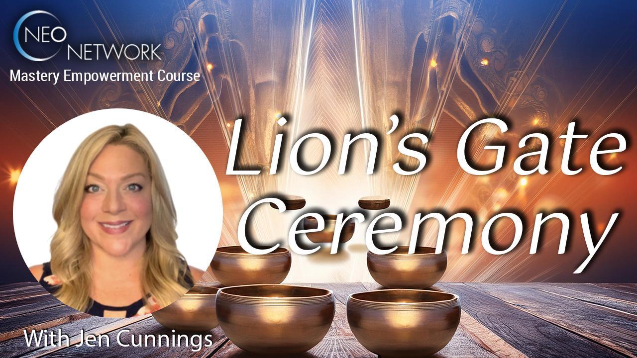 Mastery Empowerment Course: Lion's Gate Ceremony: Light Codes & Sound Bowls with Jen Cunnings ...