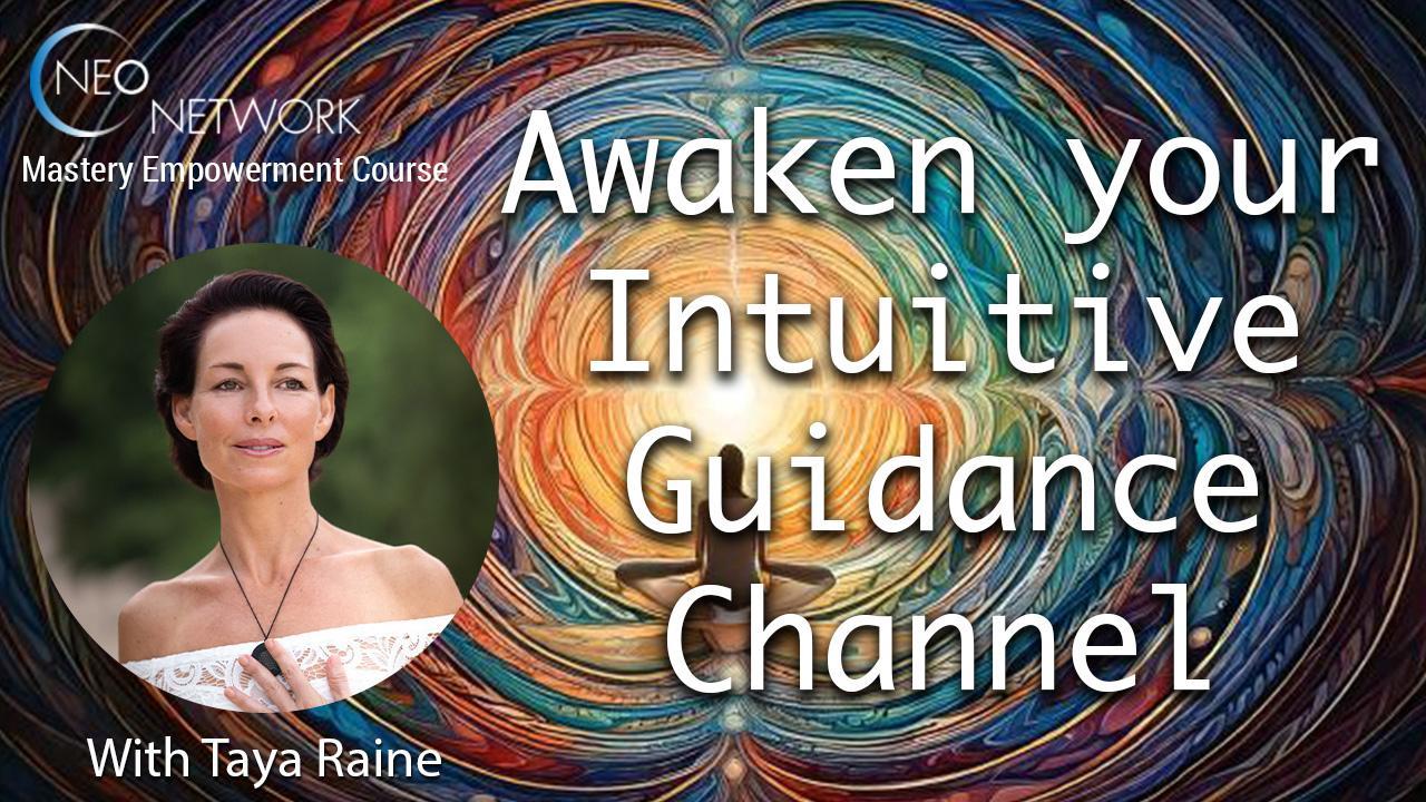 Mastery Empowerment Course: Awaken Your Intuitive Guidance Channel with Taya Raine - New Earth ...