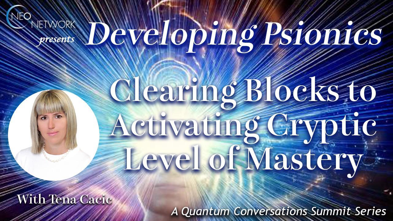Developing Psionics | Clearing Blocks To Activating Cryptic Level Of Mastery with Tena Cacic ...