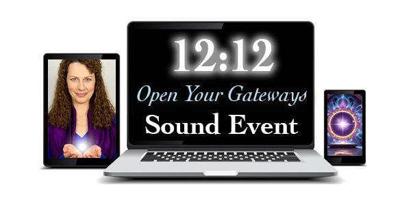 Mastery Empowerment Course: 12:12 Open Your Gateways - Live Sound Event Channeled Sound ...
