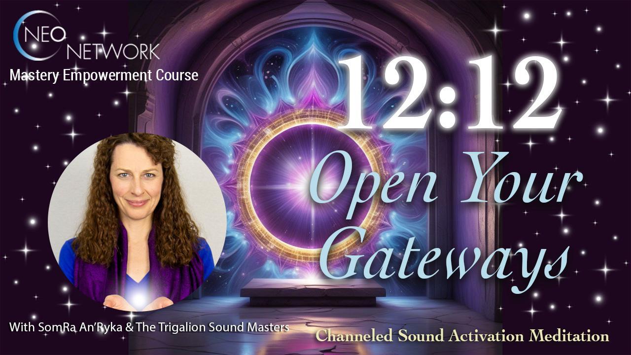 Mastery Empowerment Course: 12:12 Open Your Gateways - Live Sound Event Channeled Sound ...
