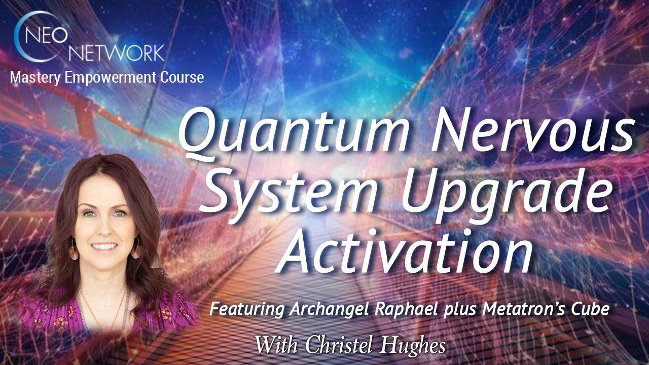 Mastery Empowerment Course: Quantum Nervous System Upgrade Activation with Christel Hughes - New ...