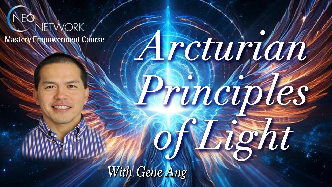 Gene Ang: Arcturian Principles of Light - New Earth One Network