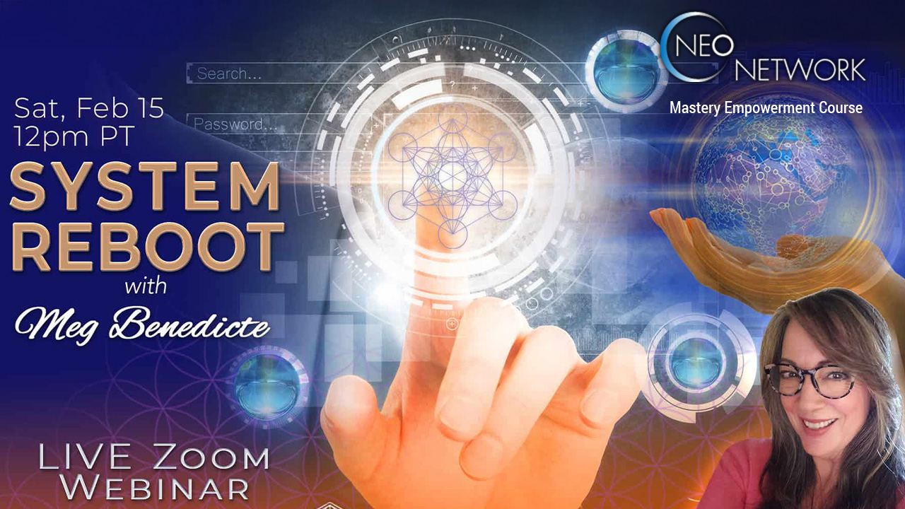Mastery Empowerment Course: System Reboot Ascension Activations with Meg Benedicte - New Earth ...