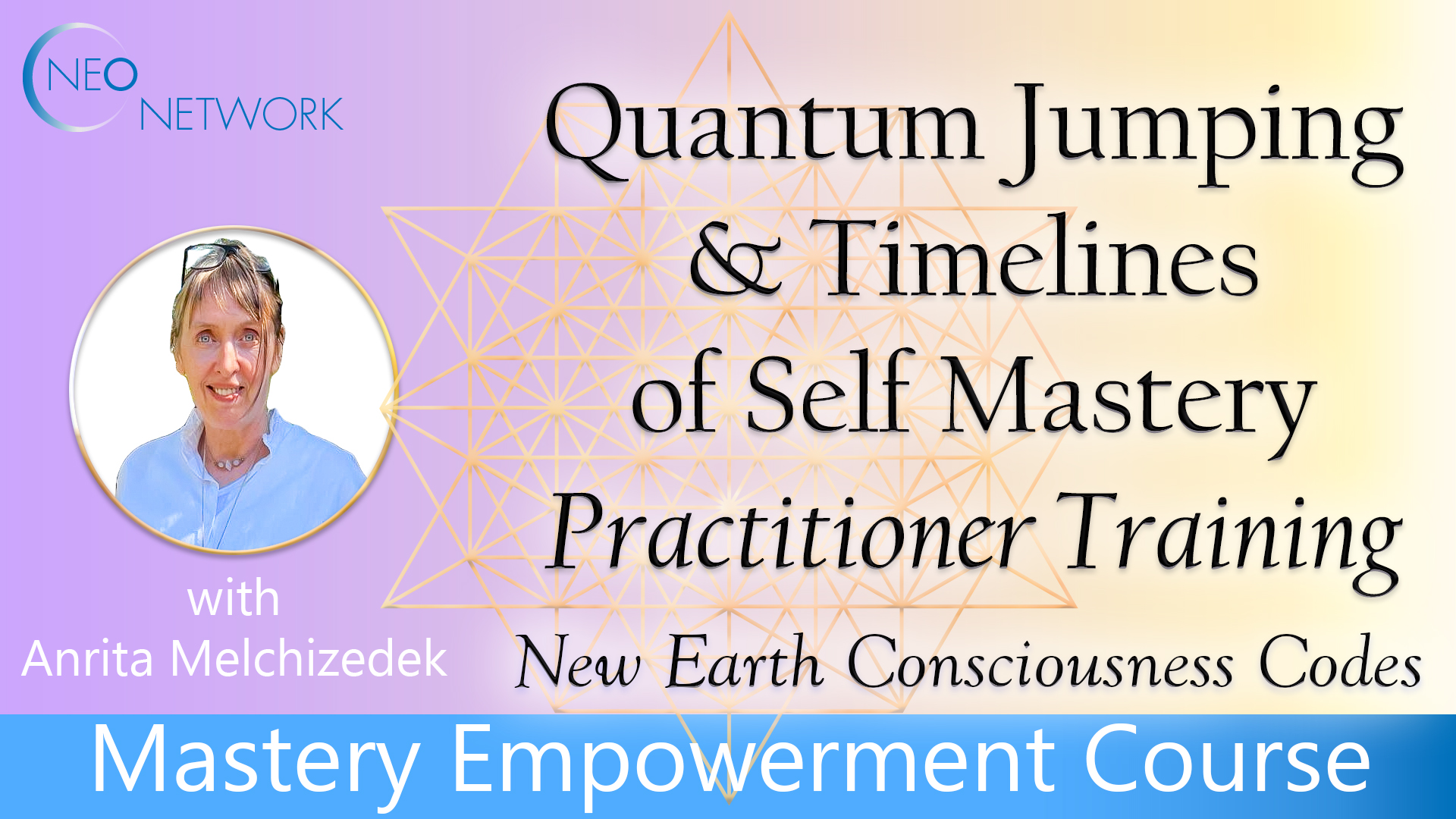 Mastery Empowerment Course: Quantum Jumping and Timelines of Self Mastery Practitioner Training ...