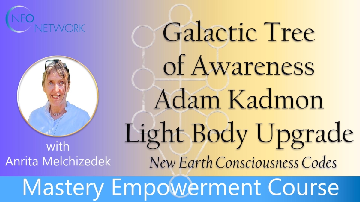 Galactic Tree of Awareness Adam Kadmon Light Body Upgrade with Anrita Melchizedek - New Earth ...