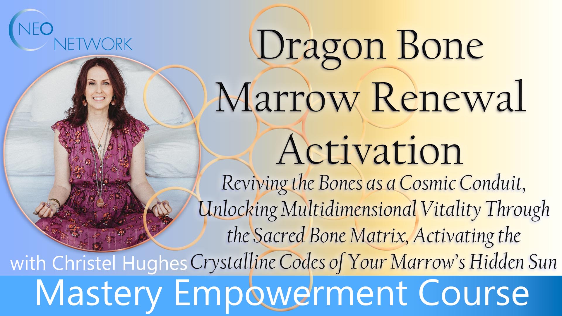 Mastery Empowerment Course: Dragon Bone Marrow Renewal Activation with Christel Hughes - New ...