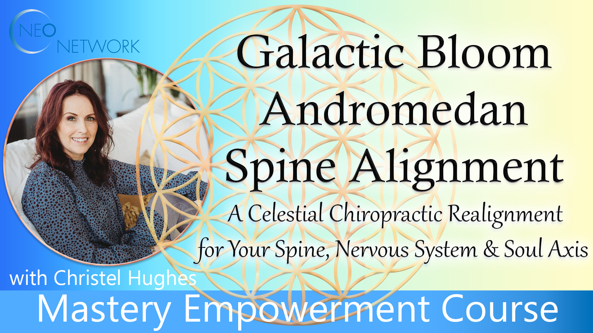 Mastery Empowerment Course: Galactic Bloom Andromedan Spine Alignment with Christel Hughes - New ...
