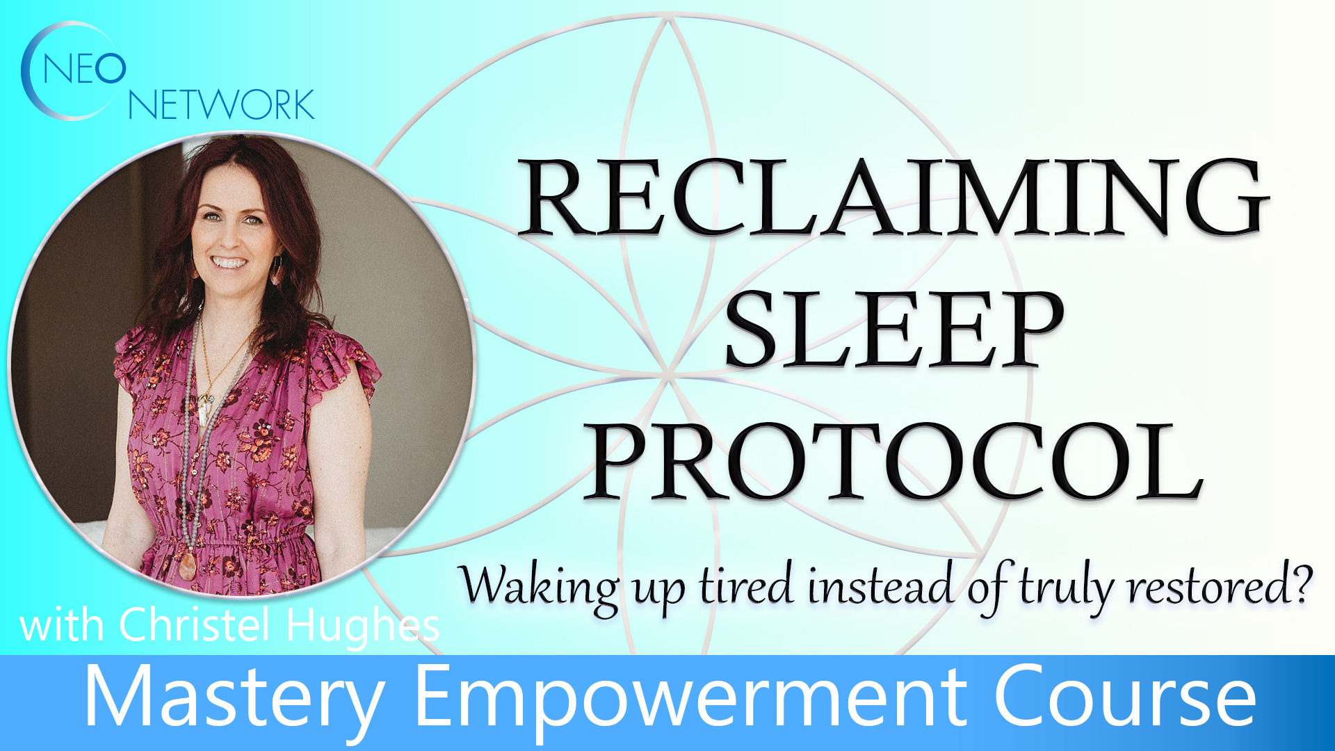 Mastery Empowerment Course: 11 day RECLAIMING SLEEP PROTOCOL SEQUENCE with Christel Hughes - New ...