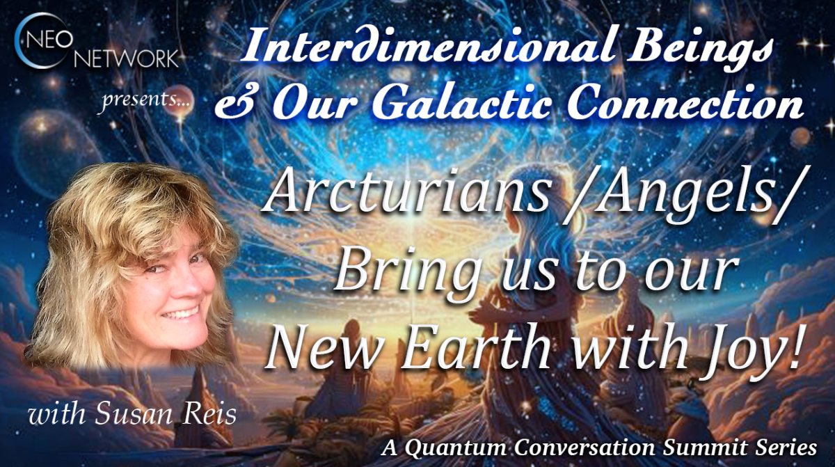 Arcturians /Angels/ Activate New Earth with Joy with Susan Reis - New Earth One Network